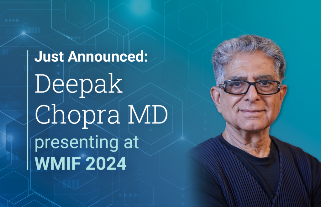 Just announced – Deepak Chopra presenting at WMIF 2024 - World Medical ...